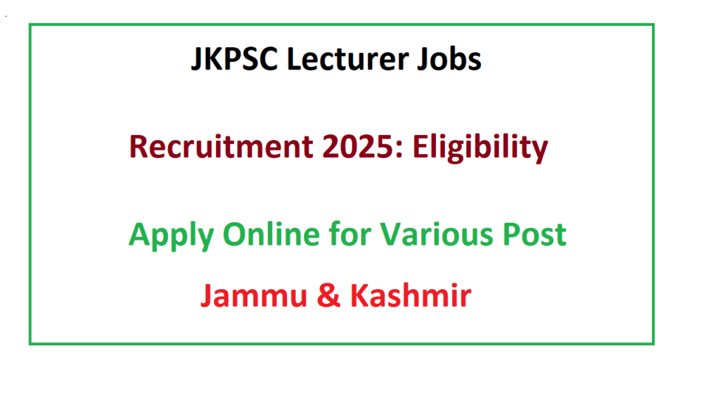 JKPSC Lecturer Recruitment 2025: Apply Online for Various Post - JKUpdate.in